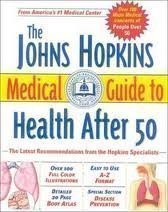 The Johns Hopkins Medical Guide to Health After 50: The Latest ...