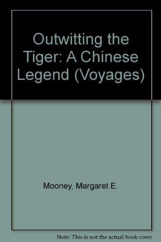 Outwitting the Tiger: A Chinese Legend (Voyages): Mooney, Margaret E ...