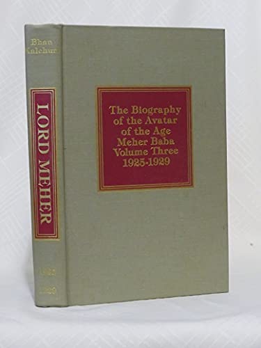 Lord Meher: The Biography of Avatar Meher Baba; Volume Three 1925-1929 ...