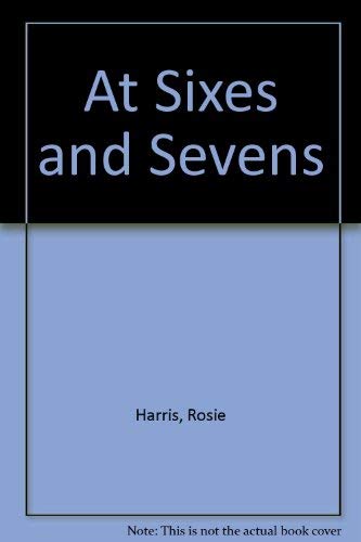 At Sixes and Sevens: Rosie Harris: 9780750525114: Amazon.com: Books