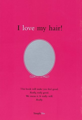 I Love My Hair: Instant Affirmations and Exercises That Will Make You ...