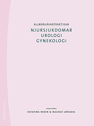 Allmänläkarpraktikan : njursjukdomar urologi gynekologi : Nilsson ...