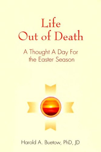 Life Out of Death: A Thought a Day for the Easter Season: Harold A ...