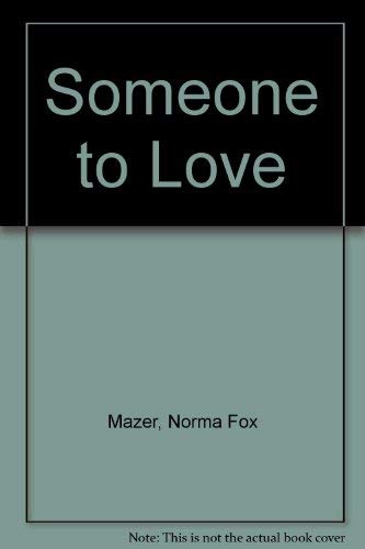 Someone to Love: Mazer, Norma Fox: 9780385292498: Amazon.com: Books