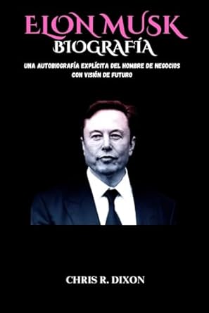 BIOGRAFÍA Elon Musk: Una autobiografía explícita del hombre de negocios ...