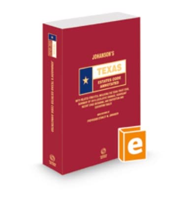 Johanson's Texas Estates Code Annotated, 2022 ed. (Texas Annotated Code ...