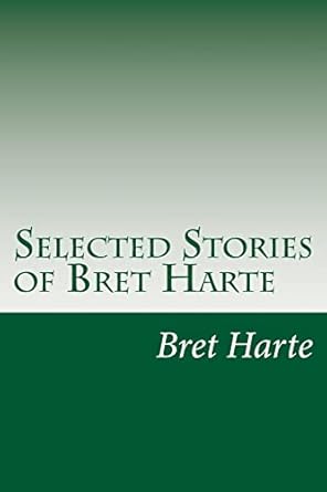 Selected Stories of Bret Harte: Harte, Bret: 9781499160741: Amazon.com ...