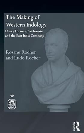 Amazon.com: The Making of Western Indology: Henry Thomas Colebrooke and ...