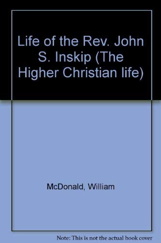 Amazon.com: LIFE OF REV JOHN S INSKIP: 9780824064242: Mcdonald: Books