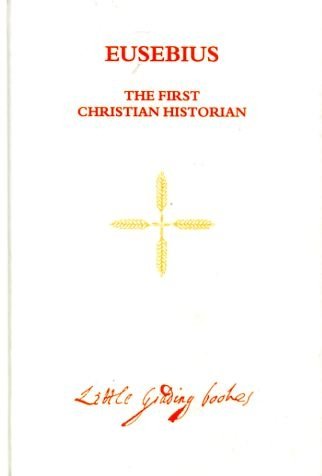 Eusebius: The First Christian Historian (Early Christian Writings): Van ...