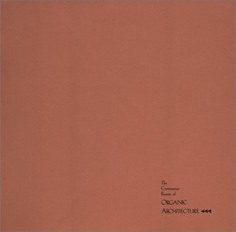 The Continuous Present of Organic Architecture: Scheurer, Elizabeth A ...