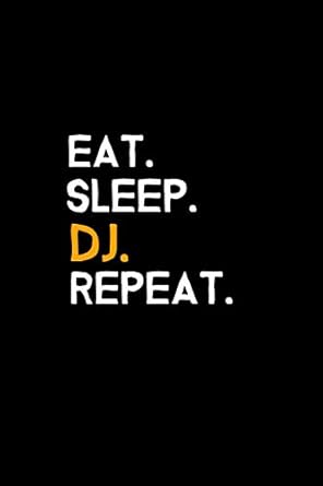 Eat. Sleep. DJ. Repeat.: Blank Lined Journal | Office Notebook ...