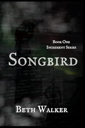 Songbird: Book One of the Increment Series: Amazon.co.uk: Walker, Beth ...