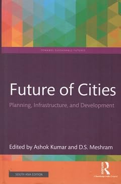 Future of Cities: Planning, Infrastructure, and Development: Ashok ...
