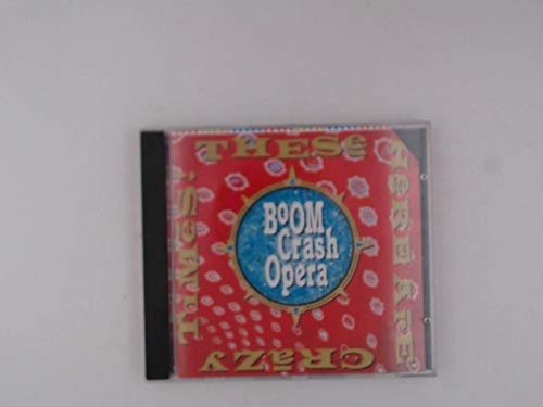 Boom Crash Opera - These Here Are Crazy Times - Amazon.com Music