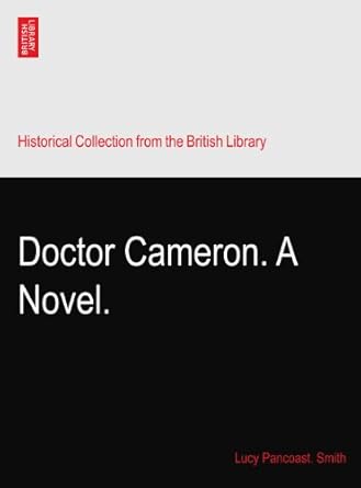 Amazon.com: Doctor Cameron. A Novel.: Smith, Lucy Pancoast.: Books