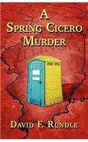 A Spring Cicero Murder: Rundle, David F.: 9781413774214: Amazon.com: Books