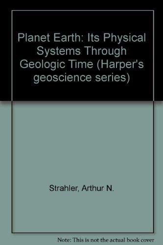 Planet Earth: its physical systems through geologic time (Harper's ...