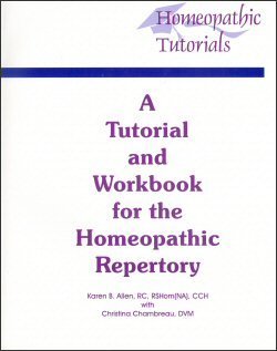 A Tutorial and Workbook for the Homeopathic Repertory: Karen B. Allen ...