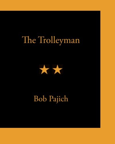 The Trolleyman: Pajich, Bob: 9780692515891: Amazon.com: Books