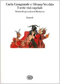 I sette vizi capitali: Storia dei peccati nel Medioevo (Saggi) : Carla ...