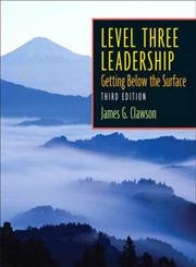 Level Three Leadership: Getting Below the Surface: Clawson, James G ...