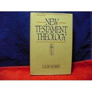 New Testament Theology: Morris, Leon: 9780310455707: Amazon.com: Books