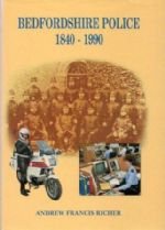 Bedfordshire Police 1840-1990: Andrew Francis Richer: 9780905095271 ...