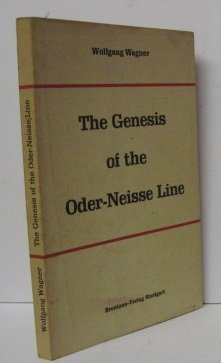 The genesis of the Oder-Neisse line;: A study in the diplomatic ...