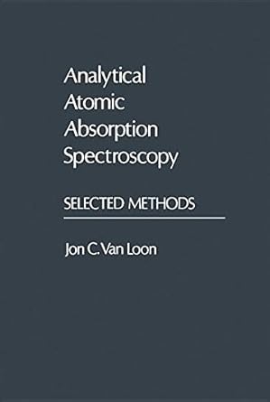 Analytical Atomic Absorption Spectroscopy: Selected Methods : Amazon.in ...