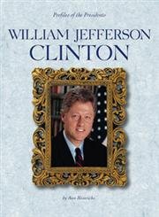 William Jefferson Clinton (Profiles of the Presidents): Heinrichs, Ann ...