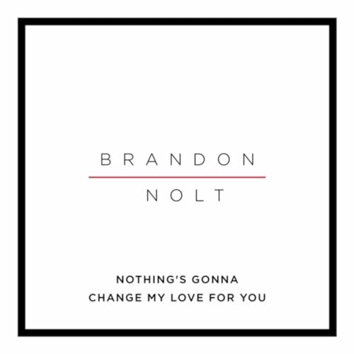 Play Nothing’s Gonna Change My Love for You by Brandon Nolt on Amazon Music