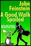 A Good Walk Spoiled: John Feinstein: 9780736648417: Amazon.com: Books