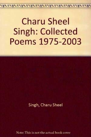 Charu Sheel Singh: Collected Poems 1975-2003: 9788184350456: Books ...