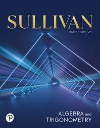Algebra and Trigonometry, 12th [Rental Edition]: Sullivan ...