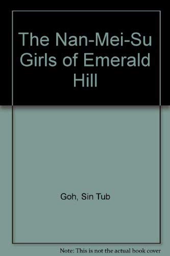 The Nan-Mei-Su girls of Emerald Hill (Writing in Asia series): Goh, Sin ...