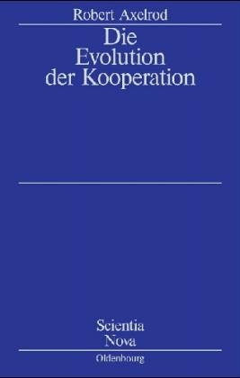 Die Evolution der Kooperation : Axelrod, Robert, Raub, Werner, Voss ...