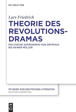 Theorie des Revolutionsdramas: Politische Astronomie von Gryphius bis ...