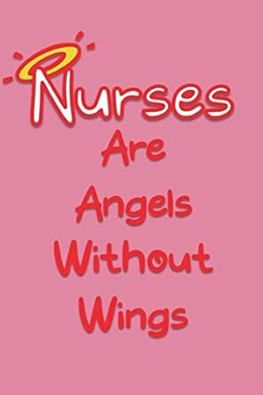 Nurses are Angels Without Wings: Nurses are Angels Appreciation Journal ...