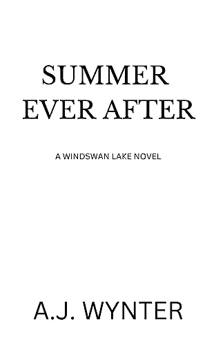 Summer Ever After (Windswan Lake Book 2) eBook : Wynter, A.J.: Amazon ...