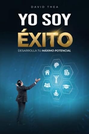Yo soy éxito: Desarrolla tu máximo potencial (Spanish Edition): Thea ...