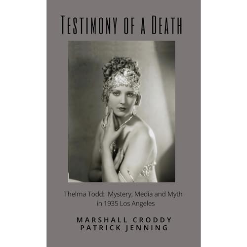 Amazon.com: Testimony of a Death: Thelma Todd: Mystery, Media and Myth ...