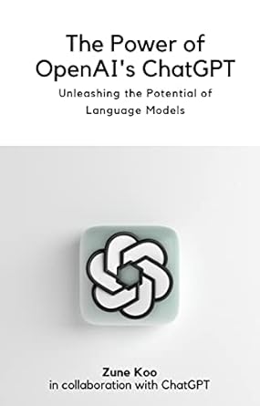 Amazon.com: The Power of OpenAI's ChatGPT: Unleashing the Potential of Language Models eBook ...