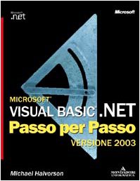 Microsoft Visual Basic .NET versione 2003. Passo per passo. Con CD-ROM ...