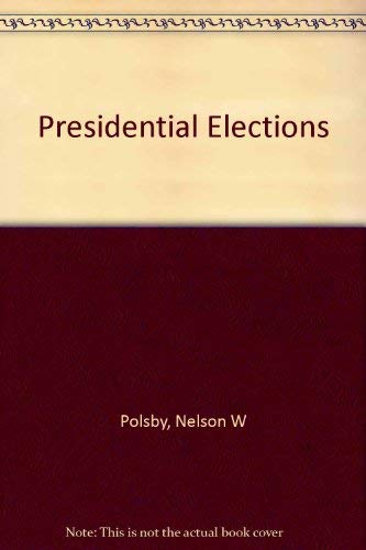 Presidential elections;: Strategies of American electoral politics ...