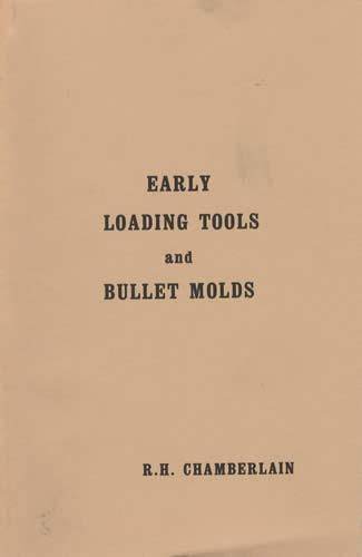 Early Loading Tools and Bullet Moulds: Chamberlain: 9780913150627 ...