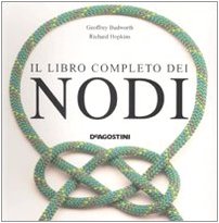 Il libro completo dei nodi : Budworth, Geoffrey, Hopkins, Richard ...
