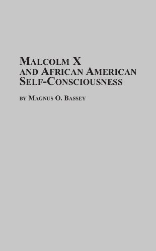 Malcolm X and African American Self-Consciousness: Magnus O. Bassey ...