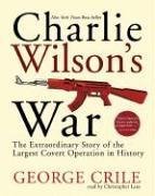 Charlie Wilson's War Abridged: The Extraordinary Story Of The Largest ...