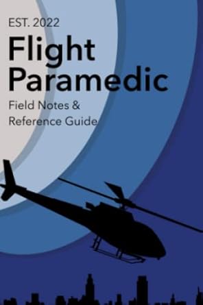 Est. 2022 Flight Paramedic Field Notes & Reference Guide: Pursuit, Sam ...